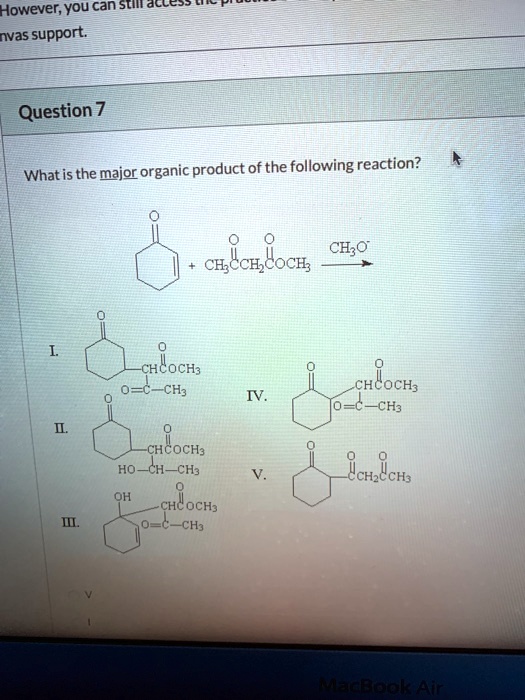 SOLVED: However, you can still have support. Question 7 What is the major organic product of the ...