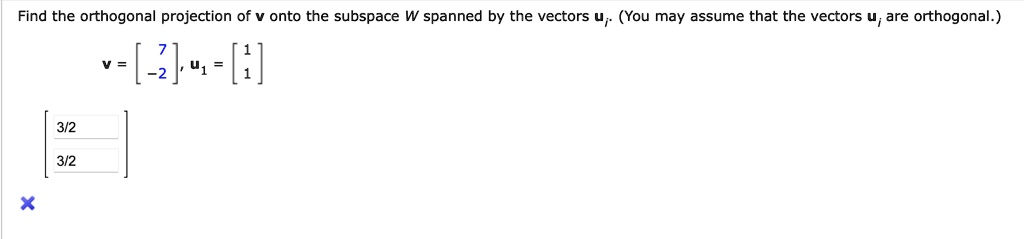 SOLVED: Find the orthogonal projection of v onto the subspace W spanned ...