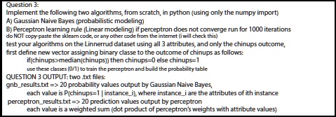 Question 3: Implement the following two algorithms, from scratch, in python (using only the ...