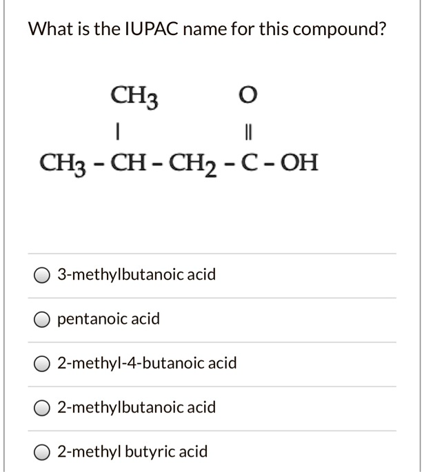 SOLVED: What is the IUPAC name for this compound? CH3 CH3 CH - CH2 - C ...