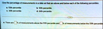 give the percentage of measurements in a data set that are above and ...