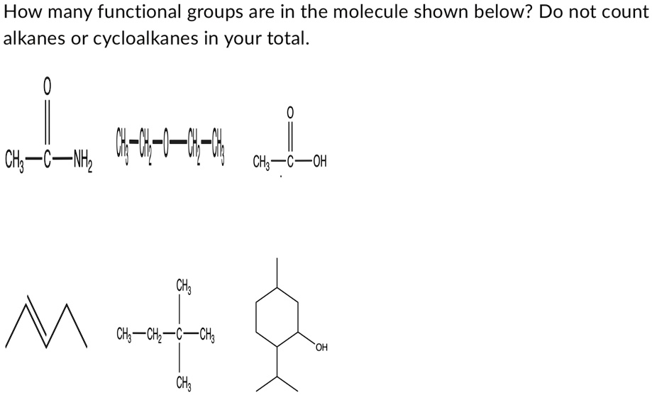 How many functional groups are in the molecule shown below? Do not count alkanes or cycloalkanes ...