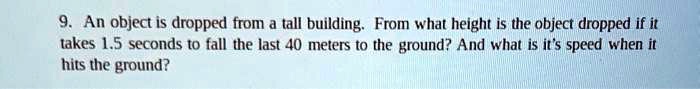 SOLVED: 9. An object is dropped from tall building: From what height is ...