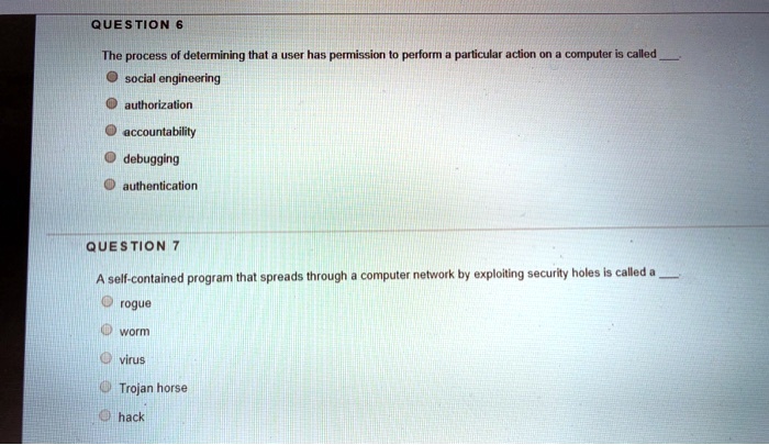 SOLVED: QUESTION 6 The process of determining that a user has ...