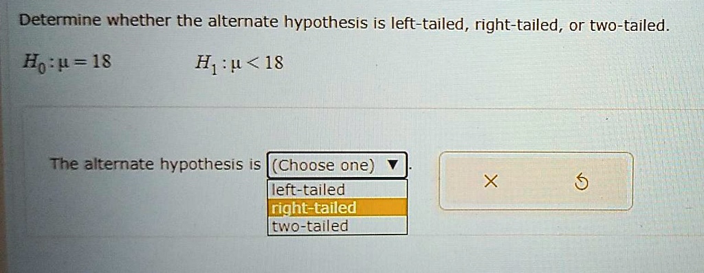 SOLVED: Determine whether the alternate hypothesis is left-tailed ...