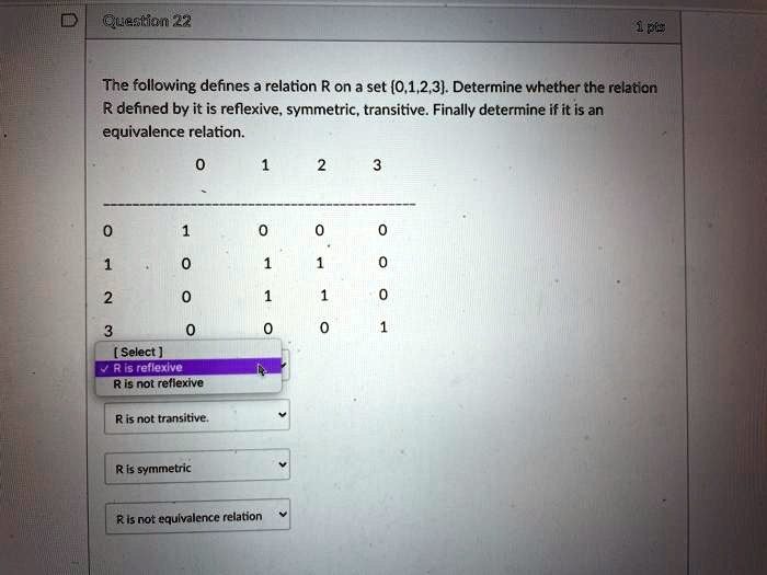 SOLVED:Qjuestsm 22 The following defines a relation R on a set {0,1,2,3}. Determine whether the ...