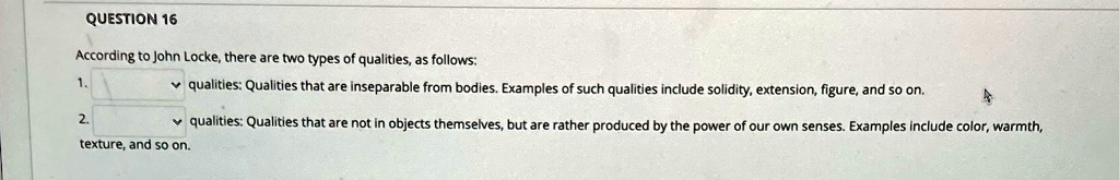SOLVED: According to John Locke, there are two types of qualities, as ...