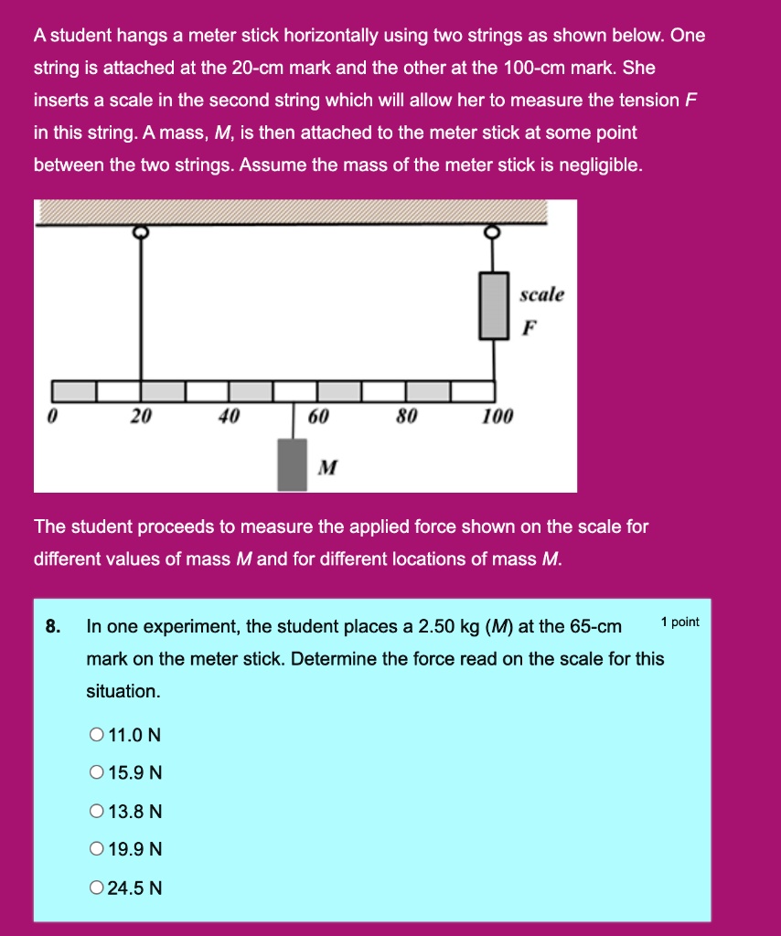 a student hangs a meter stick horizontally using two strings as shown below one string is ...
