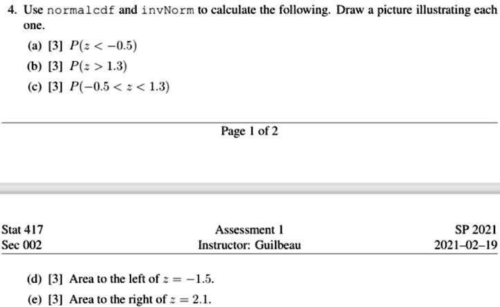 SOLVED: Use normalcdf and invNorm to calculate the following: Draw a picture illustrating each ...