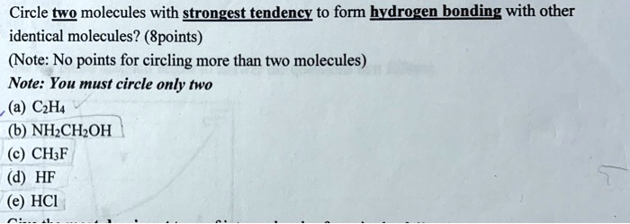 SOLVED: Circle twg molecules with strongest tendency to form hydrogen ... SOLVED: Circle twg molecules with strongest tendency to form hydrogen ...