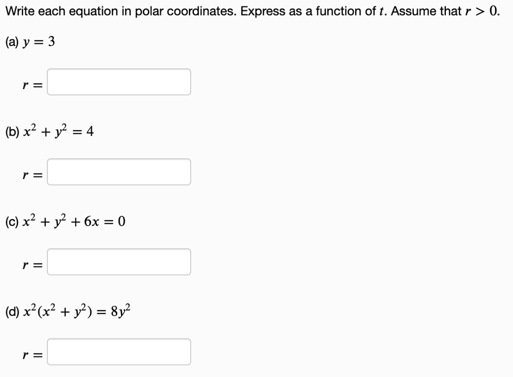 SOLVED: Write each equation in polar coordinates. Express as a function ... SOLVED: Write each equation in polar coordinates. Express as a function ...