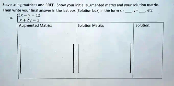 SOLVED: Solve using matrices and RREF. Show your initial augmented ... SOLVED: Solve using matrices and RREF. Show your initial augmented ...