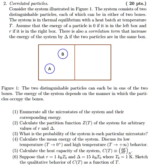 SOLVED: 2. Correlated particles. (20 pts.) Consider the system illustrated in Figure 1. The ...
