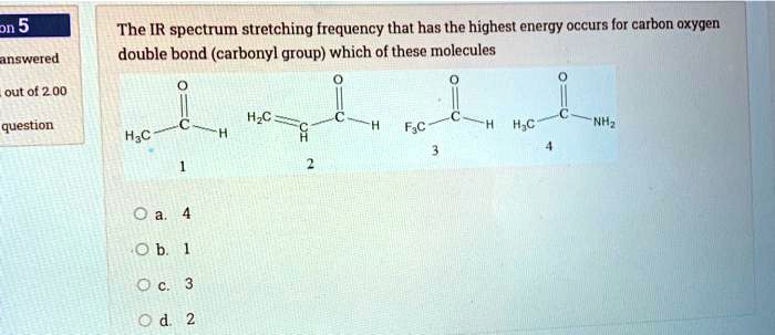 SOLVED: The IR spectrum stretching frequency that has the highest ...