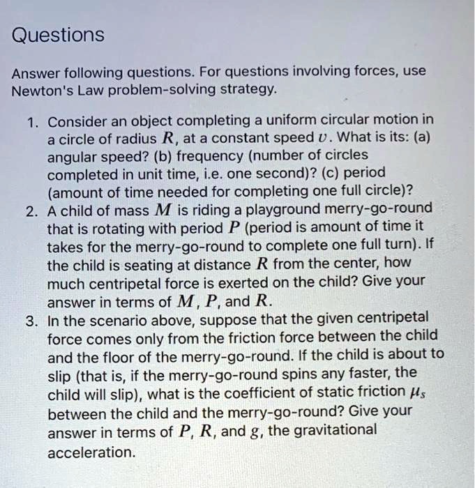 SOLVED: Questions Answer following questions. For questions involving forces, use Newton's Law ...
