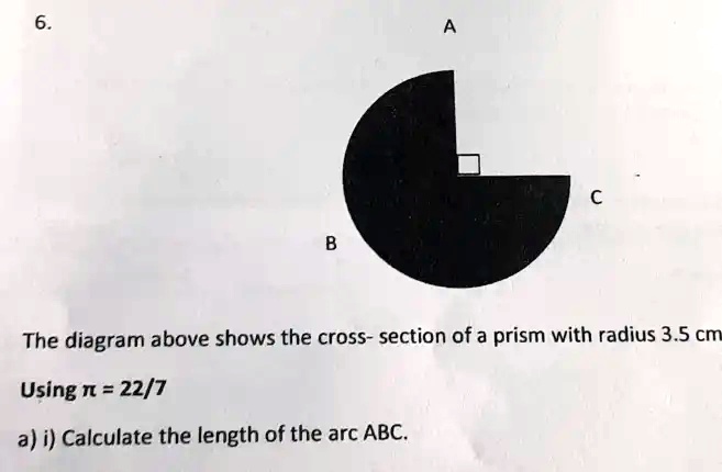 The diagram above shows the cross- section of a prism with radius 3.5 ...