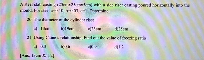 SOLVED: A steel slab casting (25cmx25cmx5cm with a side riser casting ...