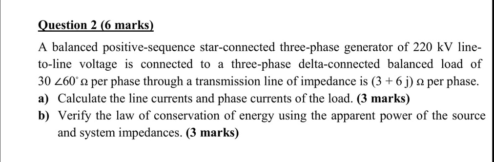 SOLVED: Question 2 (6 marks) A balanced positive-sequence star-connected three-phase generator ...