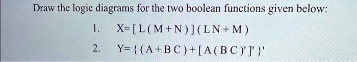 [GET ANSWER] draw the logic diagrams for the two boolean functions given below 1xlmnlnm 2yabcabc ...