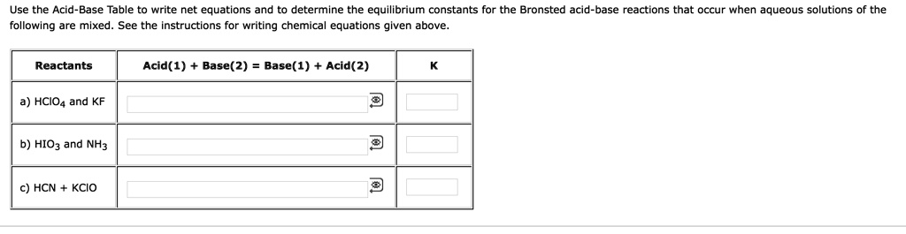 Use the Acid-Base Table to write net equations and to determine the ...