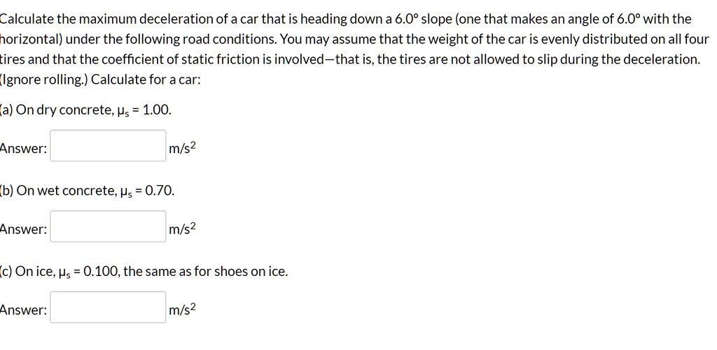 Calculate The Maximum Deceleration Of A Car That Is Heading Down A 609