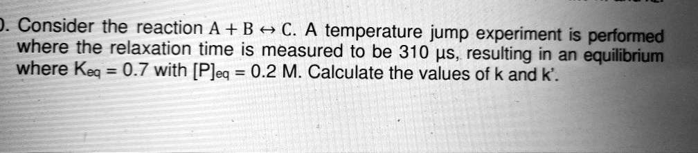 SOLVED:)_ Consider the reaction A +B & â‚¬. A temperature jump ...