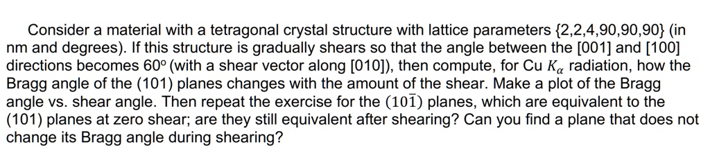 SOLVED: Consider a material with a tetragonal crystal structure with ... SOLVED: Consider a material with a tetragonal crystal structure with ...