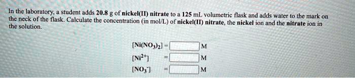 SOLVED: In the laboratory, a student adds 20.8 g of nickel(II) nitrate ...