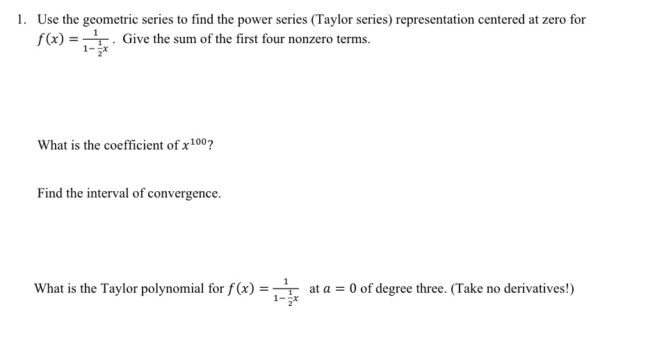 SOLVED: Use the geometric series to find the power series (Taylor ...