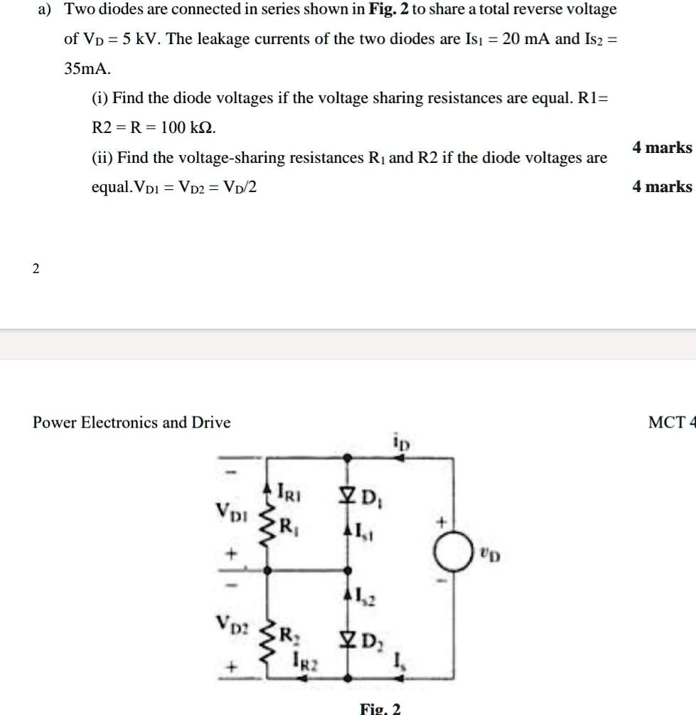 a) Two diodes are connected in series shown in Fig. 2 to share a total ...