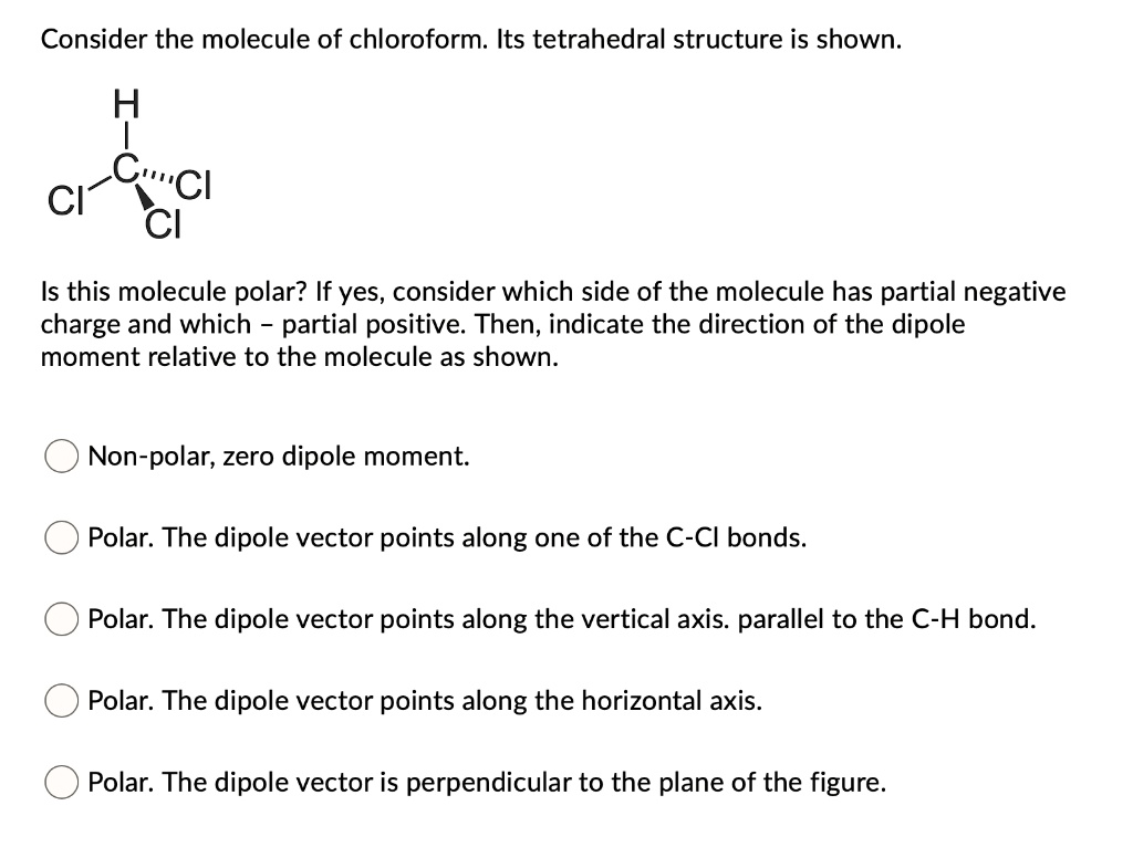 Consider the molecule of chloroform. Its tetrahedral structure is shown ...