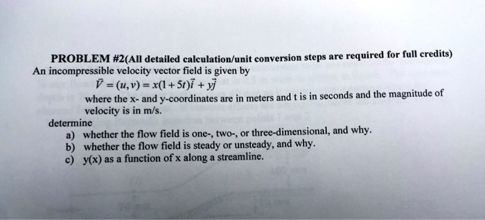 SOLVED: An incompressible velocity vector field is given by V = u,v = x ...