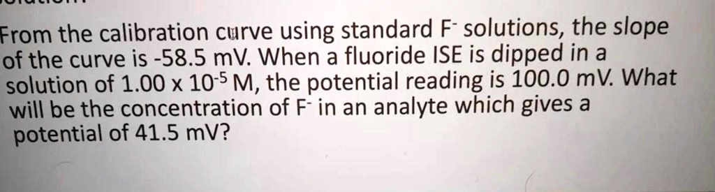 SOLVED: From the calibration curve using standard F solutions; the ...