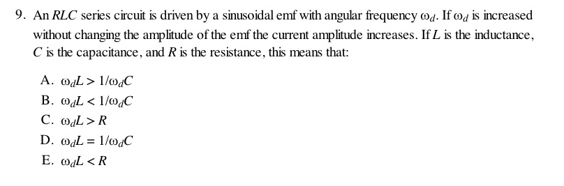 SOLVED: Could you explain why the answer is B? 9. An RLC series circuit is driven by a ...
