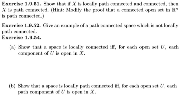 SOLVED: Exercise 1.9.51- Show that if X is locally path connected and connected, then path ...