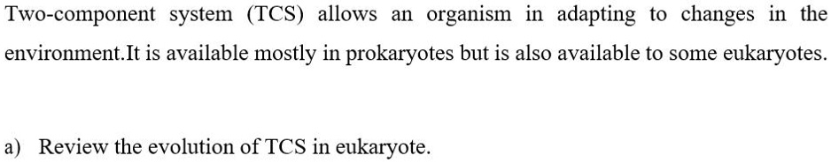 Two-component system (TCS) allows an organism in adapting to changes in ...