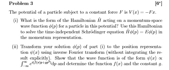 SOLVED: Problem 3 [6*] The potential of a particle subject to a constant force F is V(x) = -Fx ...