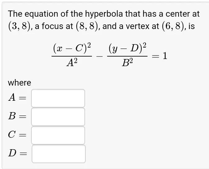SOLVED: The equation of the hyperbola that has a center at (3,8),a ...