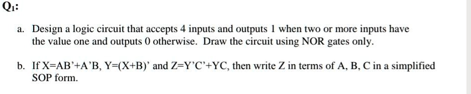 Solved Design A Logic Circuit That Accepts 4 Inputs And Outputs When