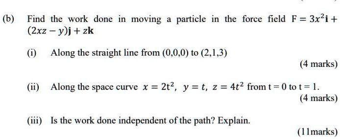 b find the work done in moving particle in the force field f 3x2i 2xz yj zk along the straight ...