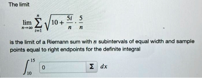 Solved The Limit Lim 10 5i 5 Is The Limit Of A Riemann Sum With N Subintervals Of Equal Width
