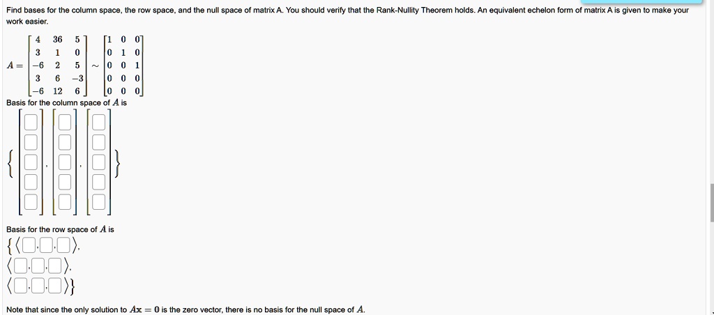 Solved Find Bases For The Column Space The Row Space And The Null Space Of Matrix A You