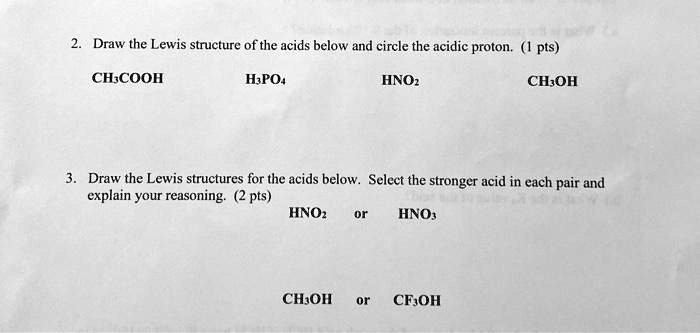 SOLVED: 2. Draw the Lewis structure of the acids below and circle the ...