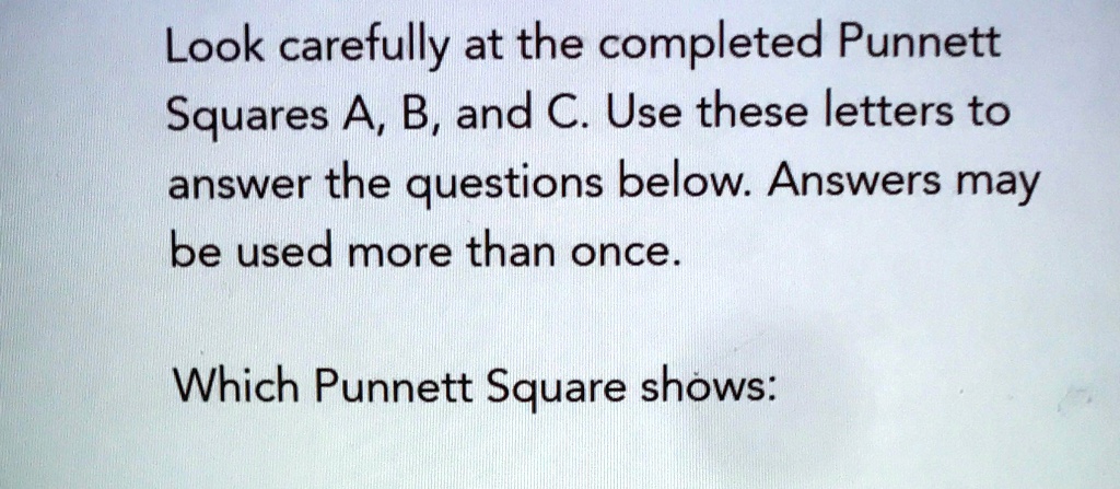 Look carefully at the completed Punnett Squares A, B, and C. Use these ...