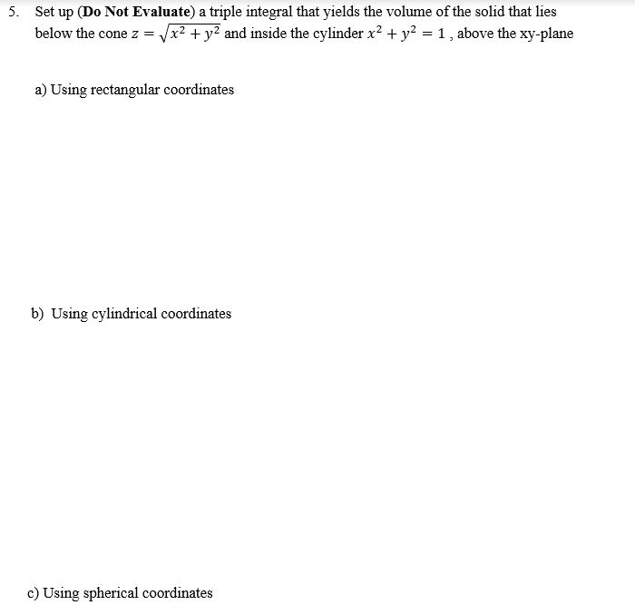 SOLVED: Set up (Do Not Evaluate) triple integral that yields the volume of the solid that lies ...