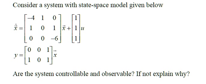 Solved Consider A System With A State Space Model Given Below Are The