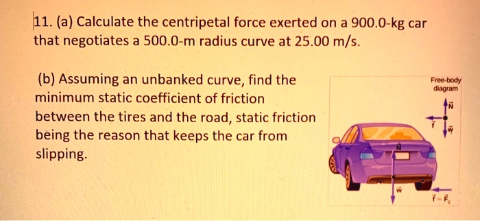 SOLVED: (a) Calculate the centripetal force exerted on a 900.0-kg car ...
