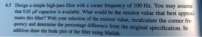 Solved Need Help To Make A Bode Plot Using Matlab 6 5 Design A Simple High Pass Filter With A