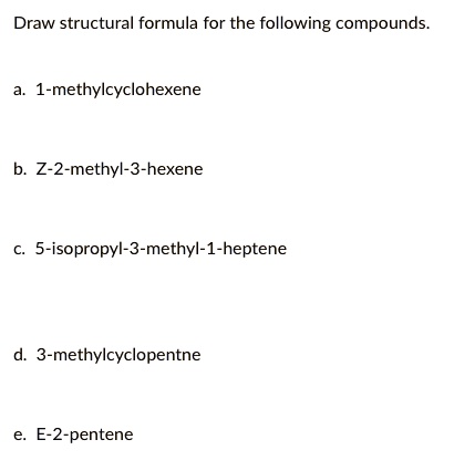 SOLVED: Draw structural formula for the following compounds: 1 ...