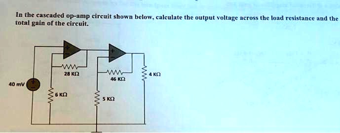 In the cascaded op-amp circuit shown below, calculate the output voltage across the load ...